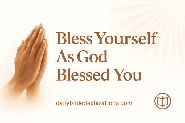 Speak God’s Blessings Over Yourself Daily