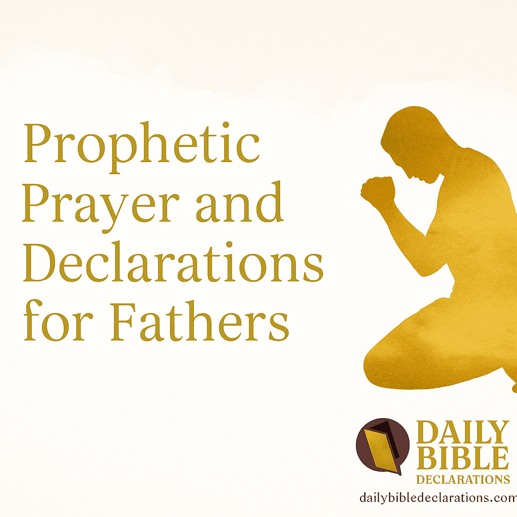 A Prophetic Prayer and Declarations for Fathers on Father’s Day - Daily ...